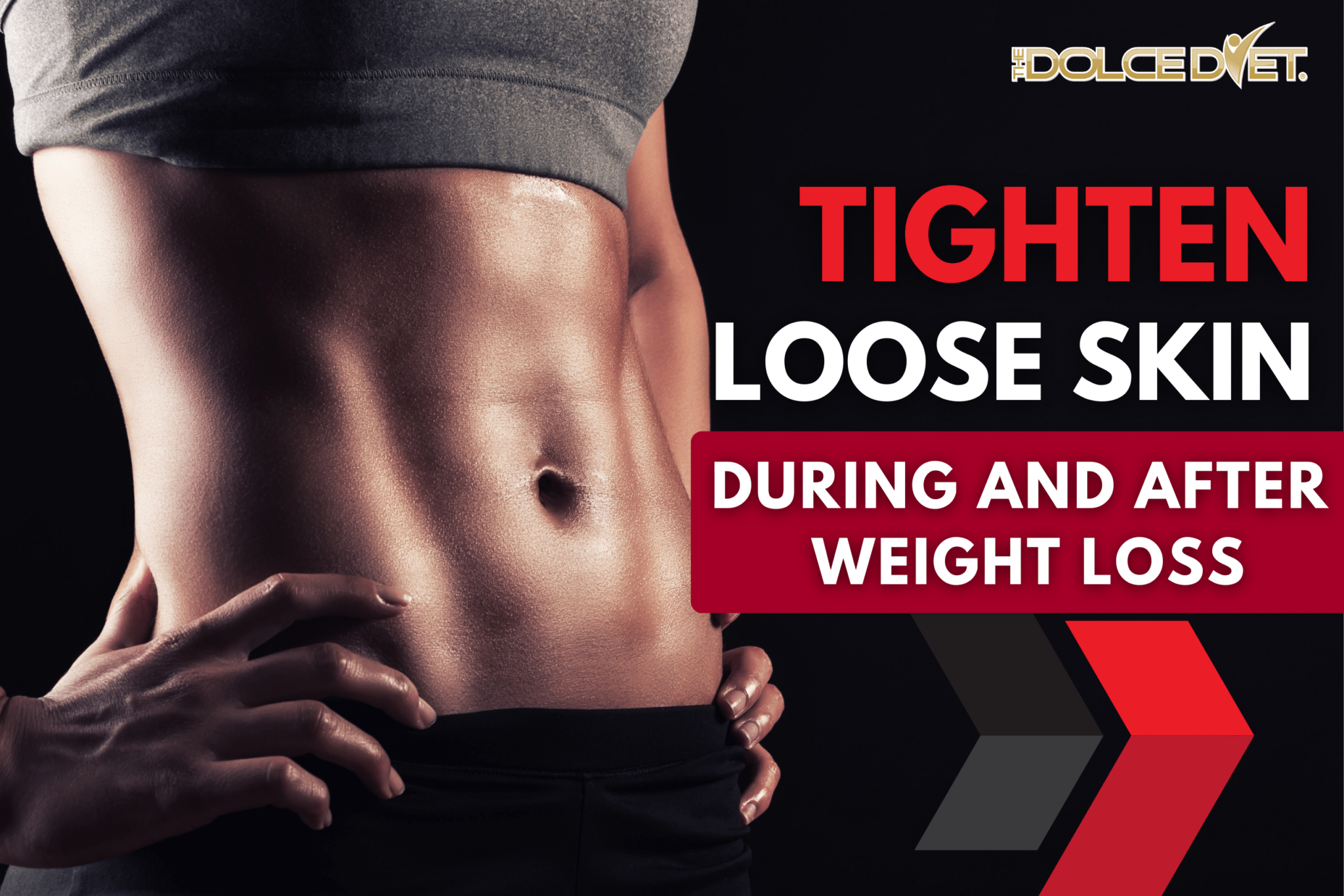 How to Tighten Loose Skin During and After Weight Loss - The Dolce Diet